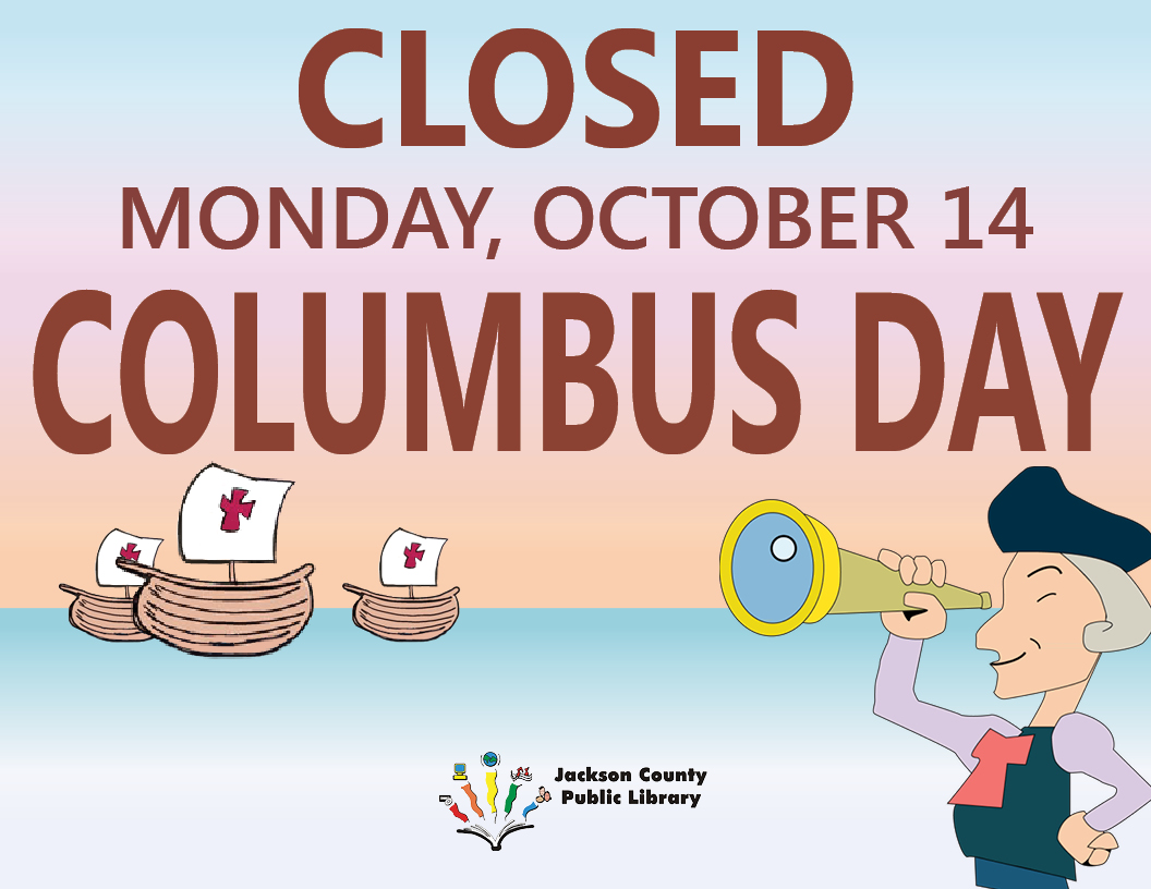 Closed On Columbus Day Jackson County Public Library Closed On Columbus Day Jackson County Public Library